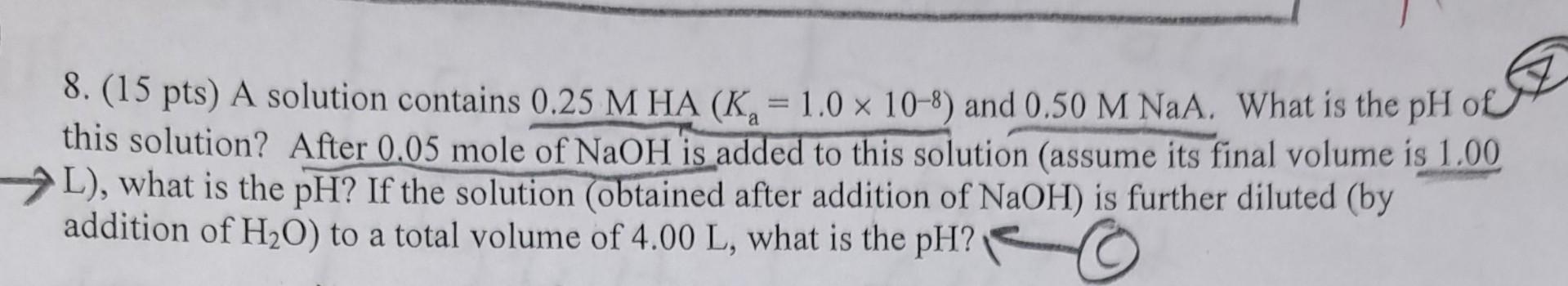 Solved 8. (15 pts) A solution contains 0.25MHA(Ka=1.0×10−8) | Chegg.com
