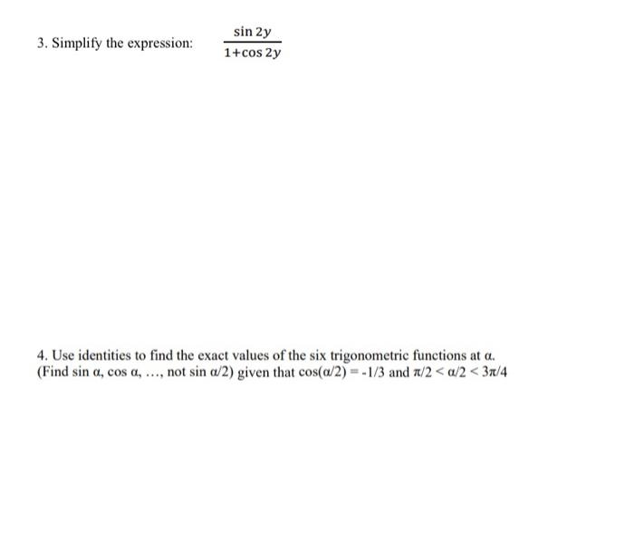 Solved 3. Simplify the expression: sin 2y 1+cos 2y 4. Use | Chegg.com