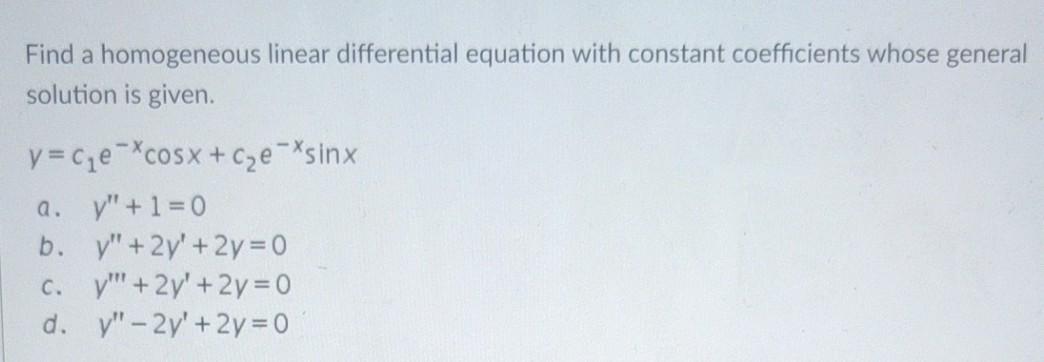 Solved Find a homogeneous linear differential equation with | Chegg.com