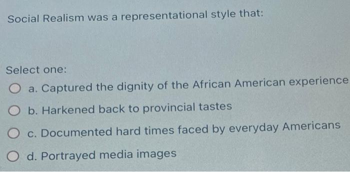 Solved Social Realism was a representational style that: | Chegg.com