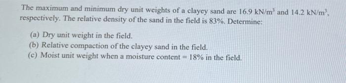 Solved The maximum and minimum dry unit weights of a clayey | Chegg.com