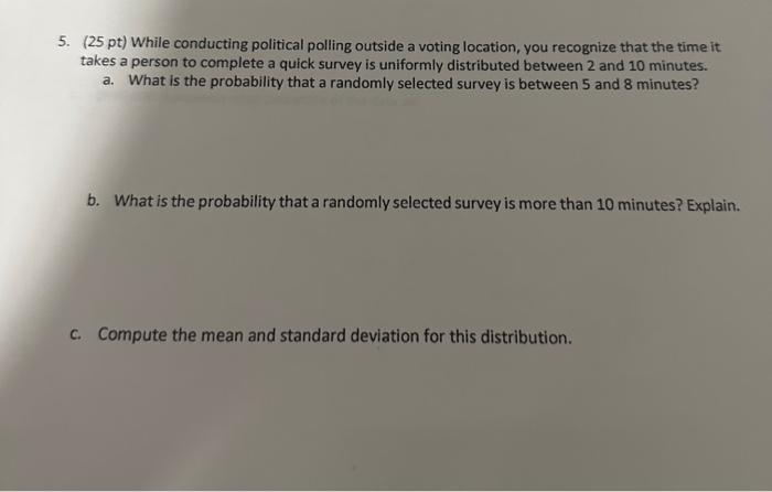 Solved 5. (25 pt) While conducting political polling outside | Chegg.com