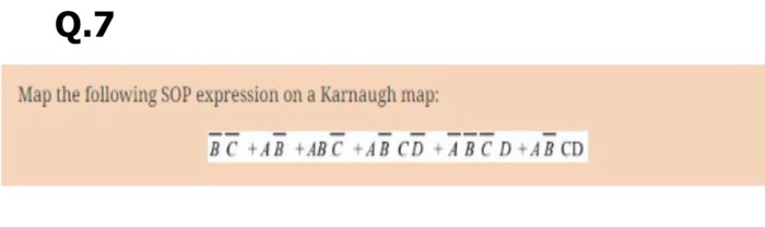 Solved Q.7 Map the following SOP expression on a Karnaugh | Chegg.com