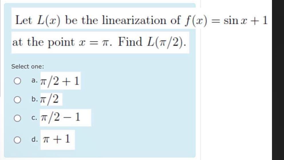 Solved Let L(x) ﻿be the linearization of f(x)=sinx+1 ﻿at the | Chegg.com