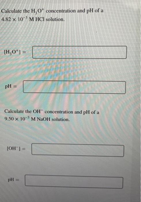 Solved Calculate the H3O+concentration and pH of a | Chegg.com
