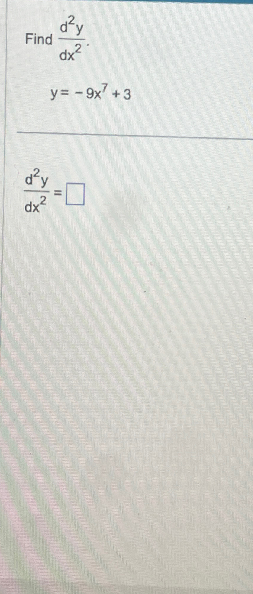 Solved Find d2ydx2y=-9x7+3d2ydx2= | Chegg.com