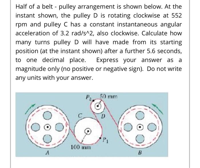 Solved Half of a belt - pulley arrangement is shown below. | Chegg.com Solved Half of a belt - pulley arrangement is shown below. | Chegg.com