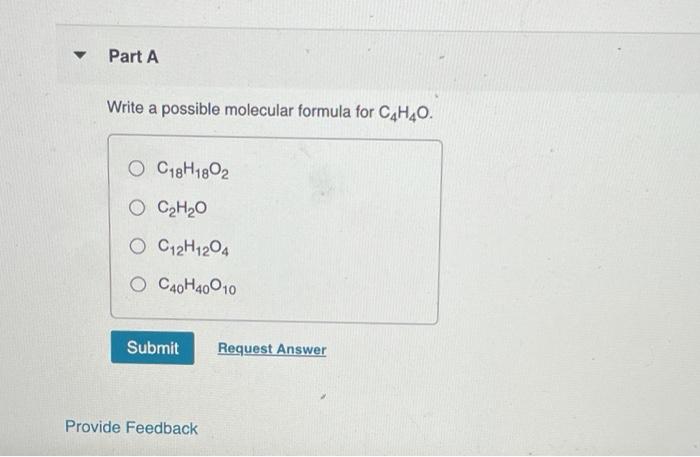 Solved Part A Write a possible molecular formula for C4H4O. | Chegg.com