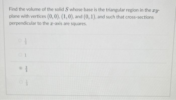 Solved Find the volume of the solid S whose base is the | Chegg.com