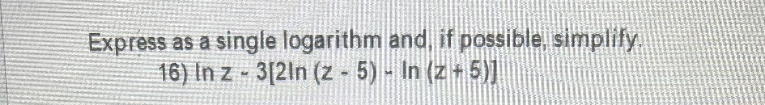 Solved Express as a single logarithm and, if possible, | Chegg.com