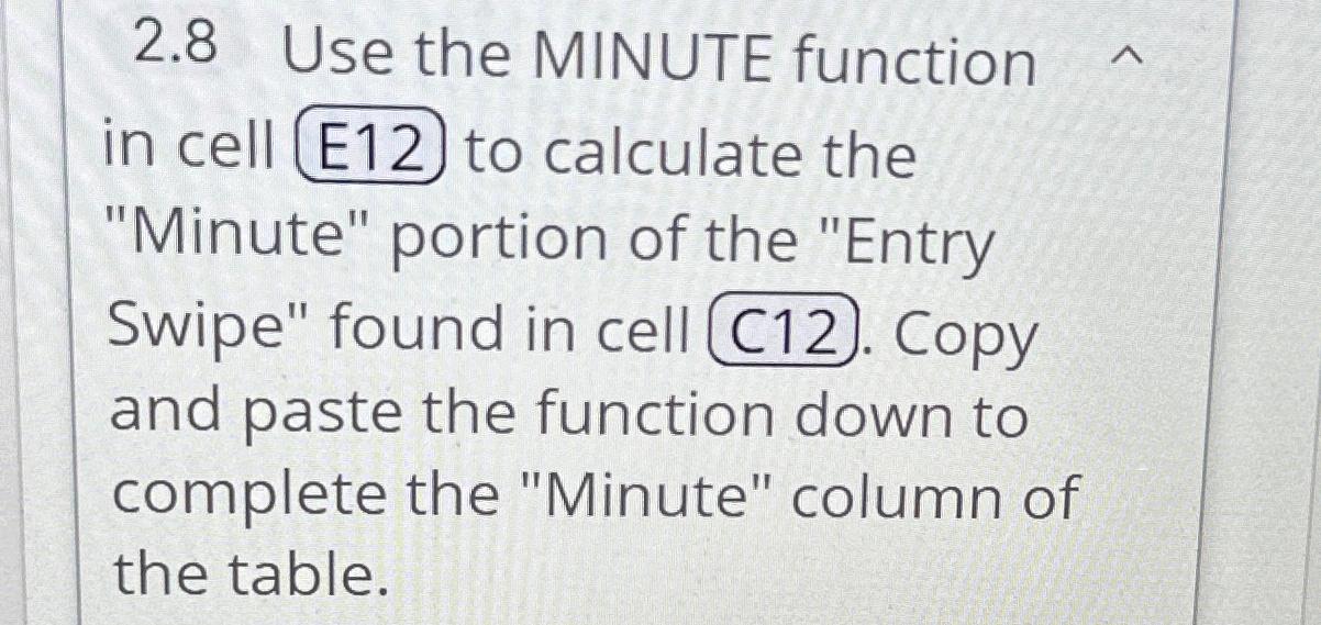 Solved 2.8 ﻿Use the MINUTE function in cell E12 ﻿to | Chegg.com
