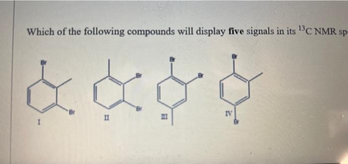 Solved Which of the following compounds will display five | Chegg.com