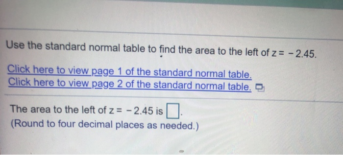 Solved Use the standard normal table to find the area to the | Chegg.com