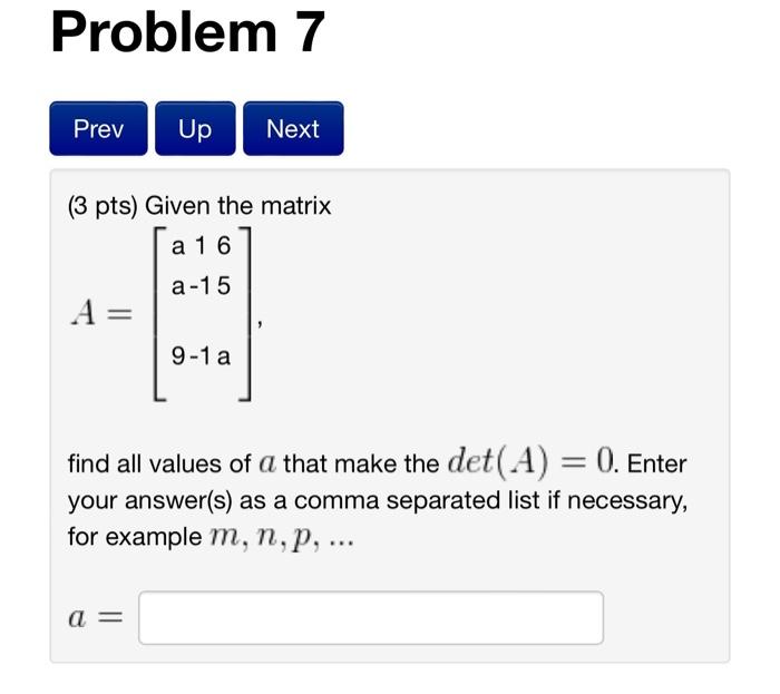 Solved (3 pts) Given the matrix A=⎣⎡aa−19−115a6⎦⎤ find all | Chegg.com