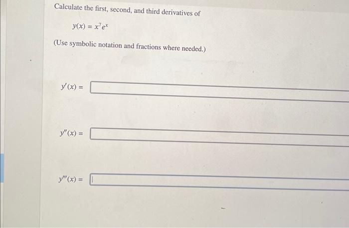 Solved Calculate the first, second, and third derivatives of | Chegg.com