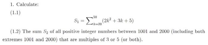 Solved 1. Calculate: S1=∑k=3050(2k2+3k+5) (1.2) The sum S2 | Chegg.com