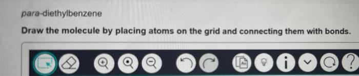 Solved para-diethylbenzene Draw the molecule by placing | Chegg.com