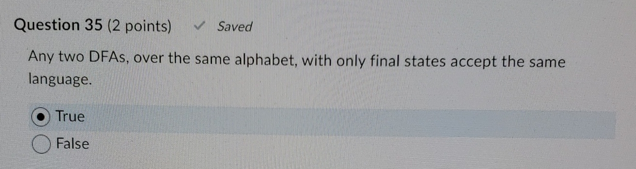 Solved Question 35 (2 ﻿points) ﻿SavedAny two DFAs, over the | Chegg.com