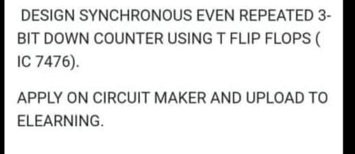 Solved DESIGN SYNCHRONOUS EVEN REPEATED 3- BIT DOWN COUNTER | Chegg.com
