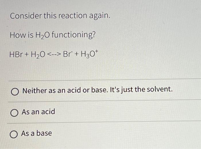 Solved Consider this reaction again. How is H2O functioning? | Chegg.com