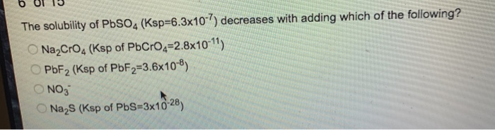 Solved The solubility of PbSO4 (Ksp=6.3x10-7) decreases with | Chegg.com