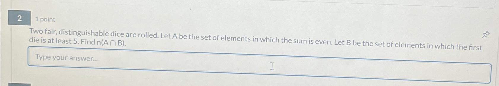 Solved 21 point\\nTwo fair, distinguishable dice are rolled. | Chegg.com