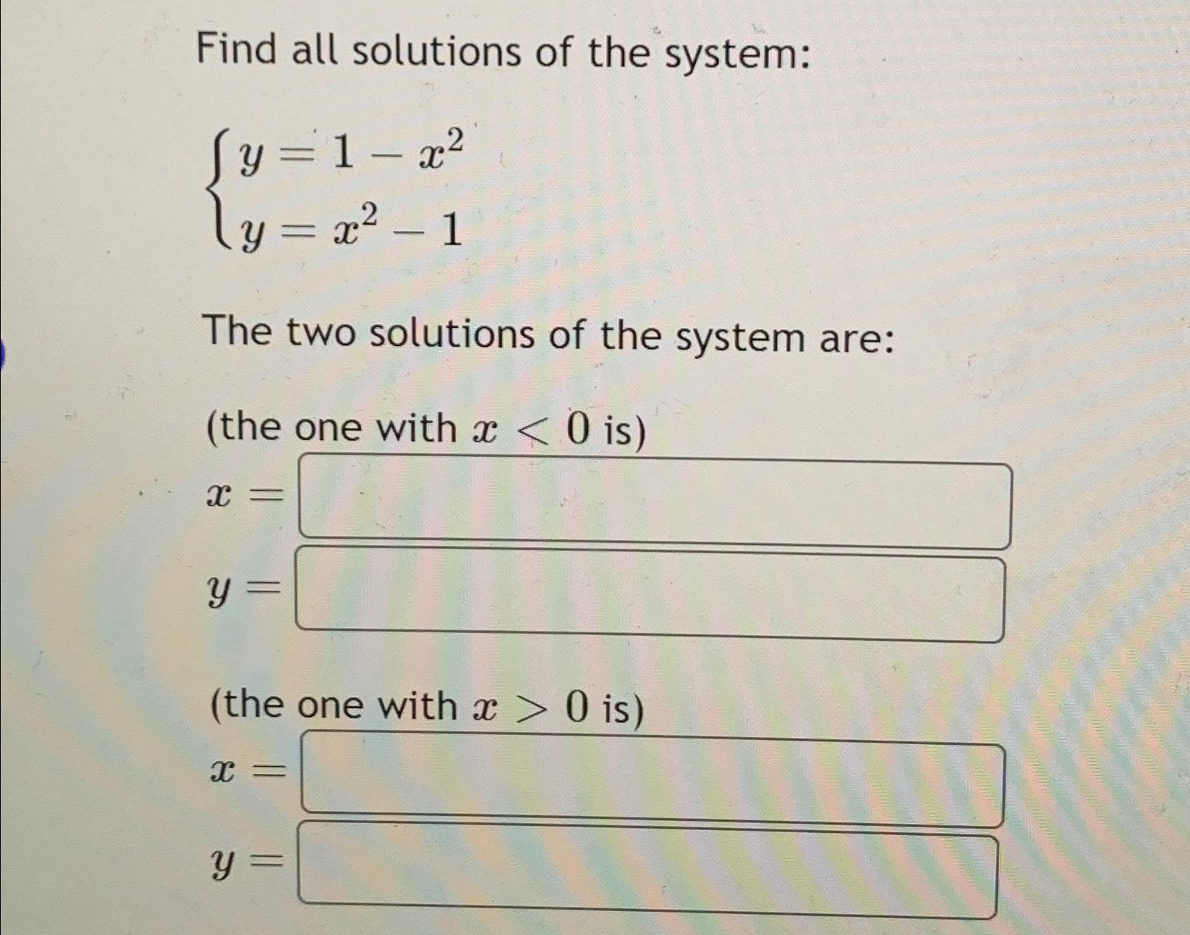 Solved Find all solutions of the system:y=1-x2y=x2-1The two | Chegg.com