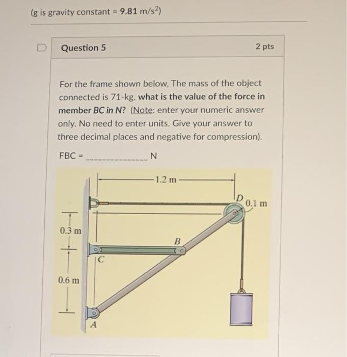 Solved (g is gravity constant = 9.81 m/s2) Question 5 2 pts | Chegg.com