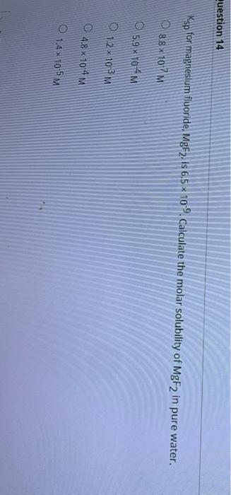 Solved Question 14 Ksp for magnesium fluoride, MgF2, is 6,5 | Chegg.com