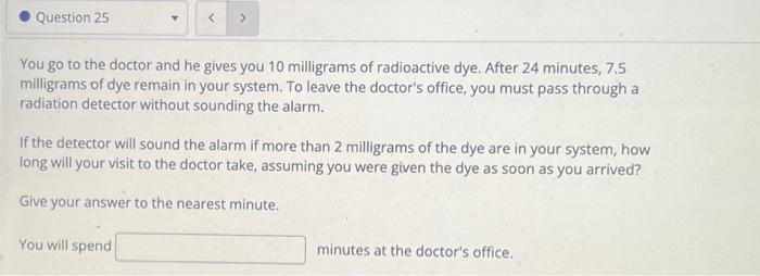 Solved You go to the doctor and he gives you 10 milligrams | Chegg.com