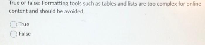 True or false: Formatting tools such as tables and | Chegg.com