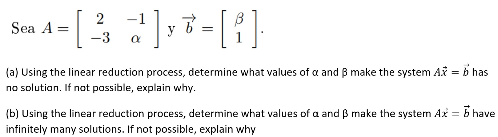 Solved Sea A=[2-1-3α] y ﻿vec(b)=[β1]. ﻿(a) ﻿Using the linear | Chegg.com