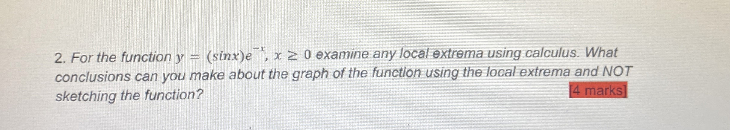 Solved by an EXPERT For the function y=(sinx)e-x,x≥0 ﻿examine any local | Chegg.com