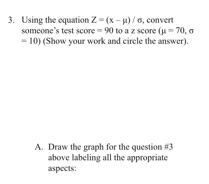 Solved 3. Using the equation Z= (x – u)/o, convert someone's | Chegg.com
