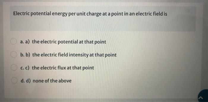 Solved Electric potential energy per unit charge at a point | Chegg.com