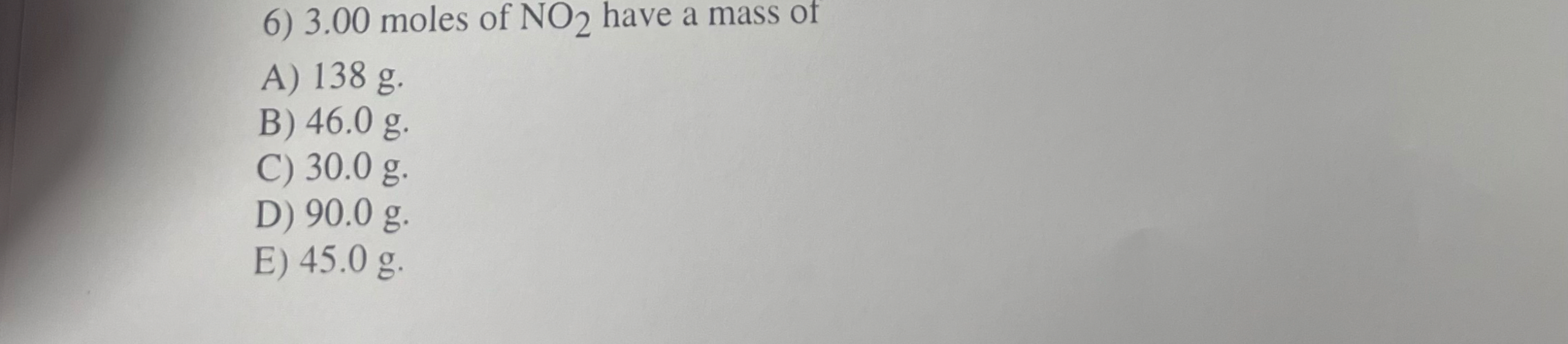 Solved 3.00 ﻿moles of NO2 ﻿have a mass ofA) 138 ﻿g .B) 46.0 | Chegg.com
