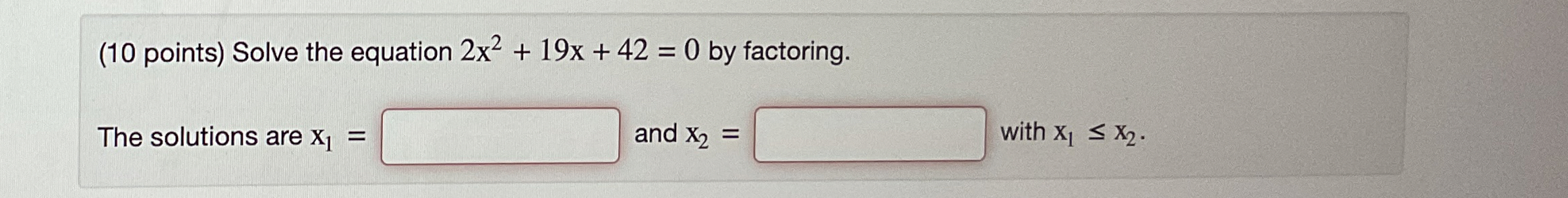 Solved (10 points) Solve the equation 2x2+19x+42=0 by | Chegg.com Solved (10 points) Solve the equation 2x2+19x+42=0 by | Chegg.com