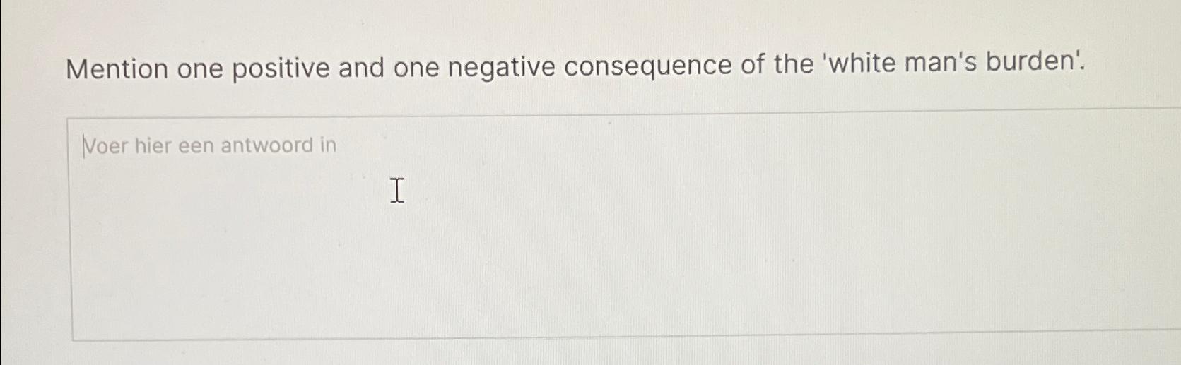 Solved Mention one positive and one negative consequence of | Chegg.com