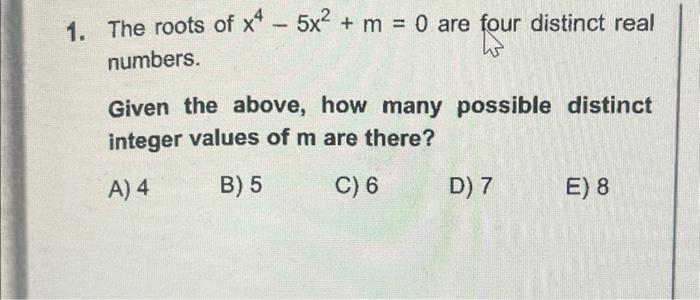 1. The roots of x4−5x2+m=0 are four distinct real | Chegg.com