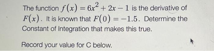 Solved The function f(x)=6x2+2x−1 is the derivative of F(x). | Chegg.com