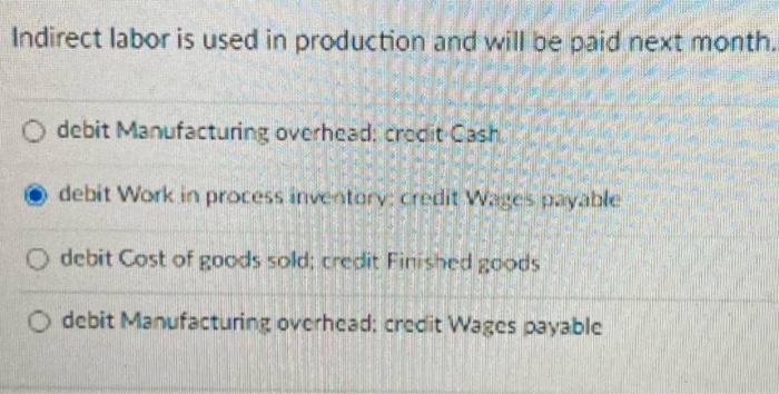 Solved Indirect labor is used in production and will be paid | Chegg.com