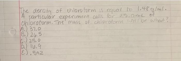 Solved The density of chloroform is equal to 1.48 g/ml. A | Chegg.com