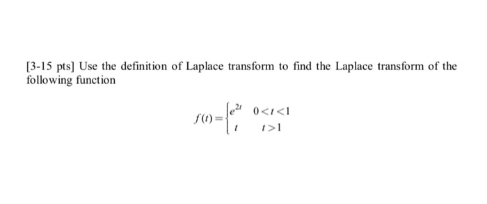 Solved [3-15 pts] Use the definition of Laplace transform to | Chegg.com