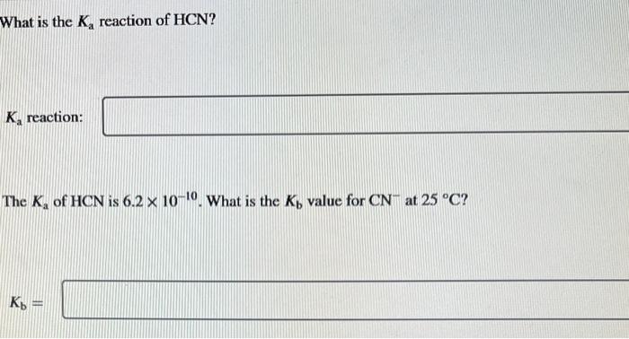 Solved What is the Ka reaction of HCN ? Ka reaction: The Ka | Chegg.com