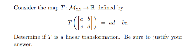 Solved Consider the map T: M2.2 + R defined by () T [a bi cd | Chegg.com