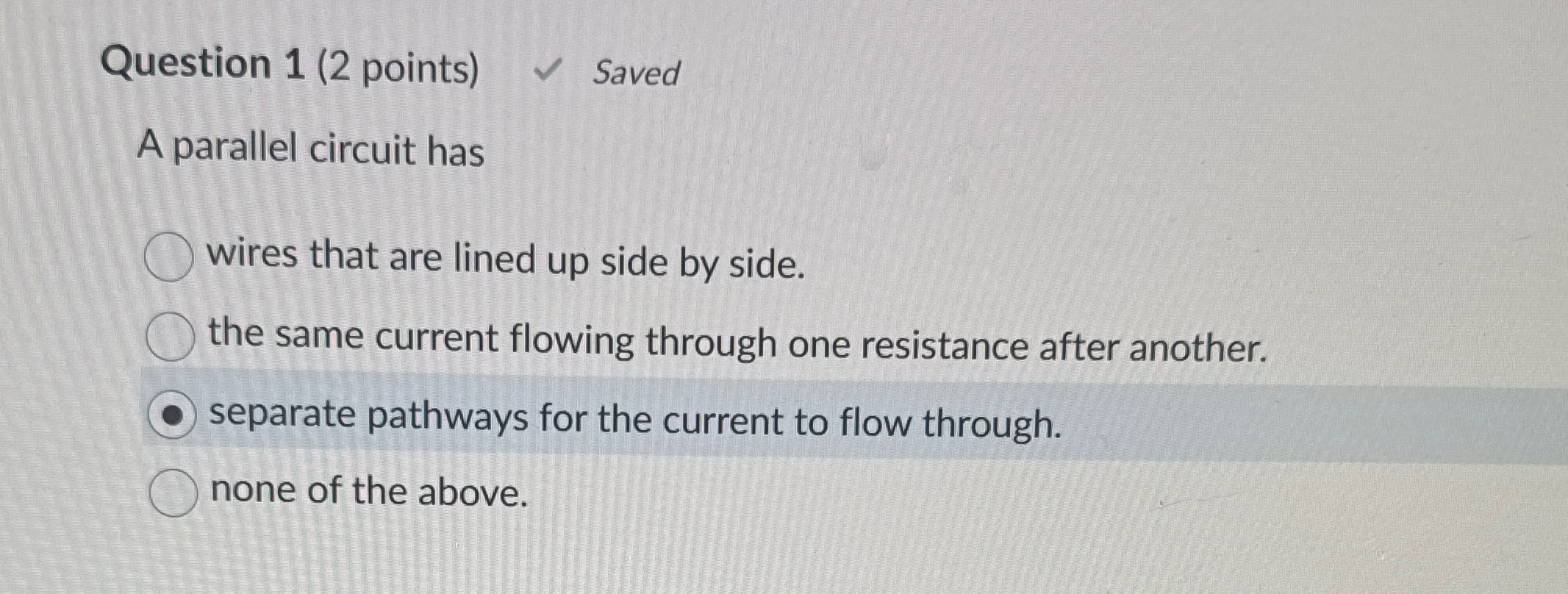 Solved Question 1 (2 ﻿points) ﻿SavedA parallel circuit | Chegg.com