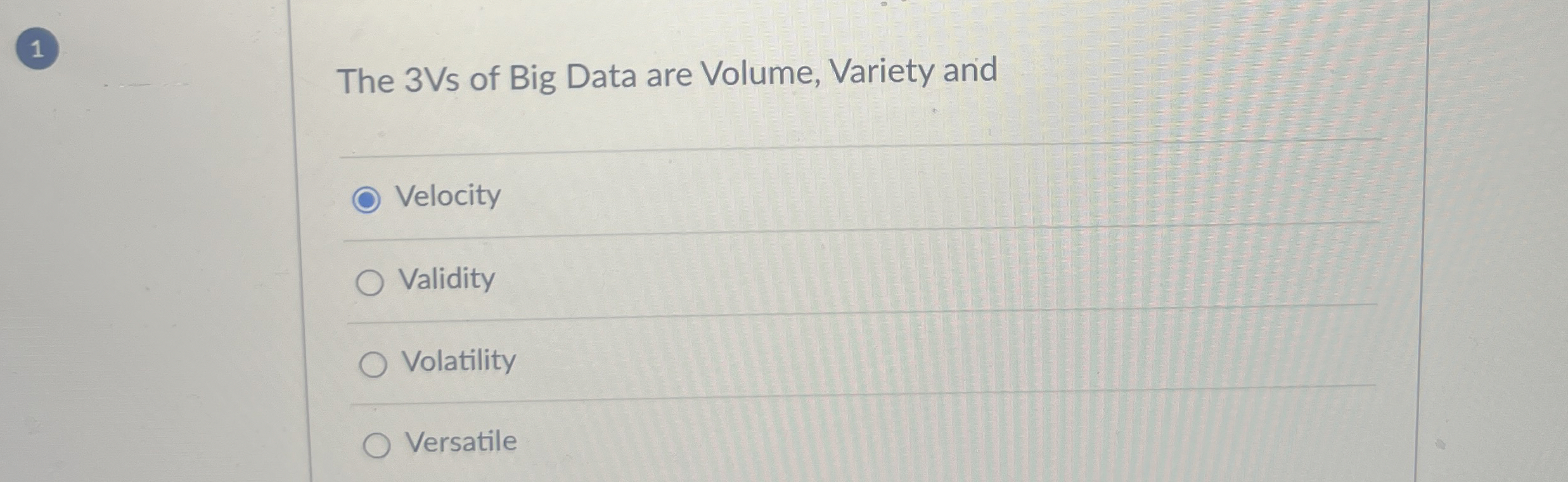 Solved 1The 3 ﻿V s of Big Data are Volume, Variety | Chegg.com