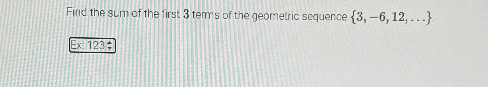 Solved Find the sum of the first 3 ﻿terms of the geometric | Chegg.com