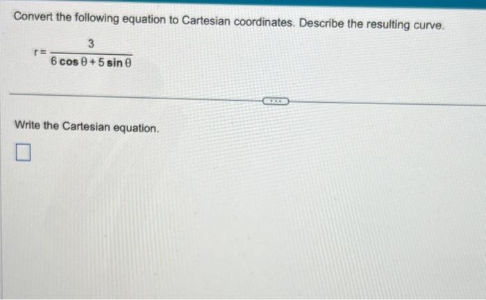 Solved Convert the following equation to Cartesian | Chegg.com