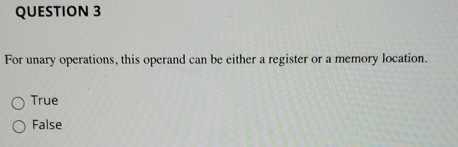 Solved QUESTION 3 For unary operations, this operand can be | Chegg.com